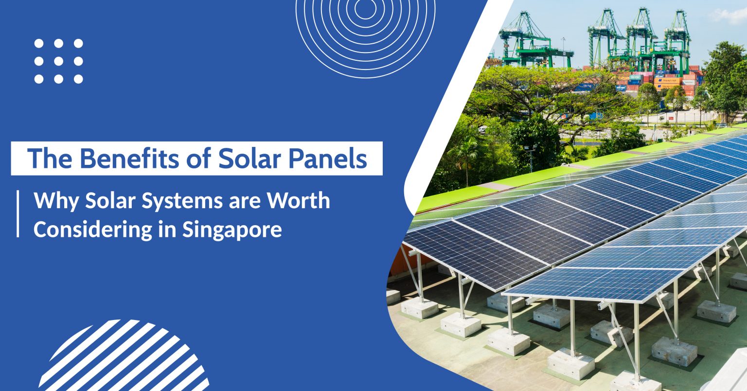 The Benefits of Solar Panels: Why Solar Systems are Worth Considering ...