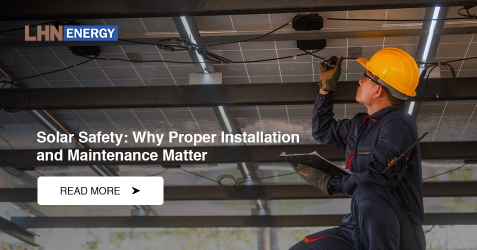Why Solar Safety Matters: Installation and Maintenance Tips
